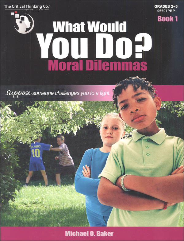 What Would You Do? Moral Dilemmas Book 1 | Critical Thinking Company ...