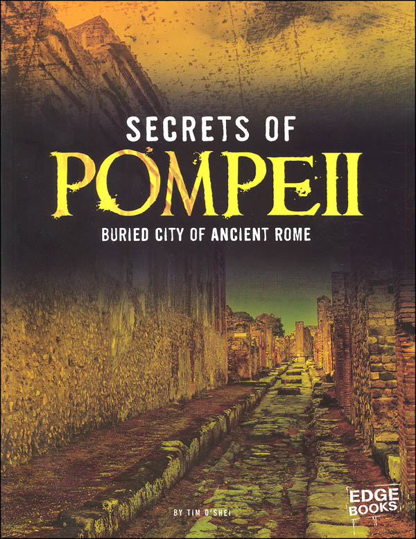 Secrets of Pompeii: Buried City of Ancient Rome (Archeological ...