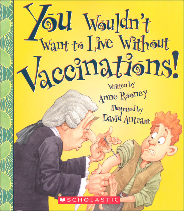You Wouldn't Want to Live Without Vaccinations! | Franklin Watts ...