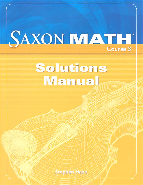 Saxon Math Course 3 Solutions Manual Saxon Publishers 9781591419167
