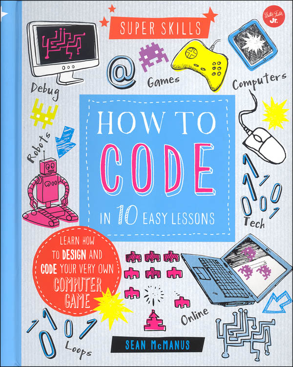 How to Code in 10 Easy Lessons (Super Skills) | Walter Foster Jr ...